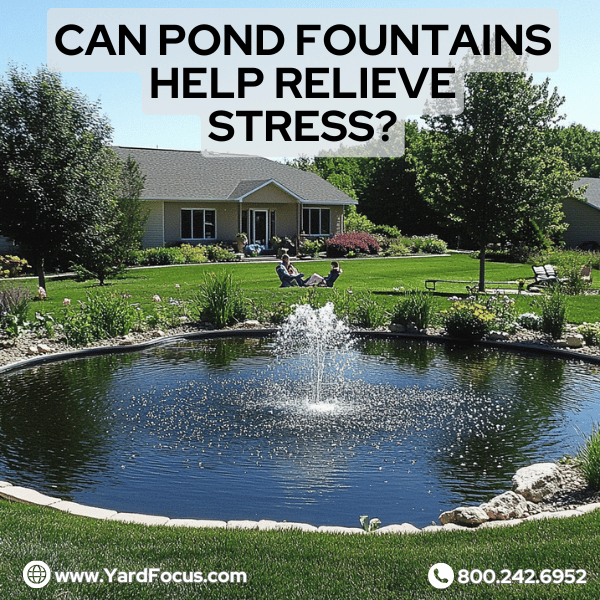 Can Pond Fountains Help Relieve Stress? Find Out Now! — Yard Focus